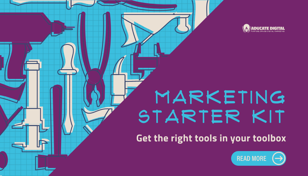 Marketing Starter Kit: 4 Tools for Your Toolbox - Aducate Digital