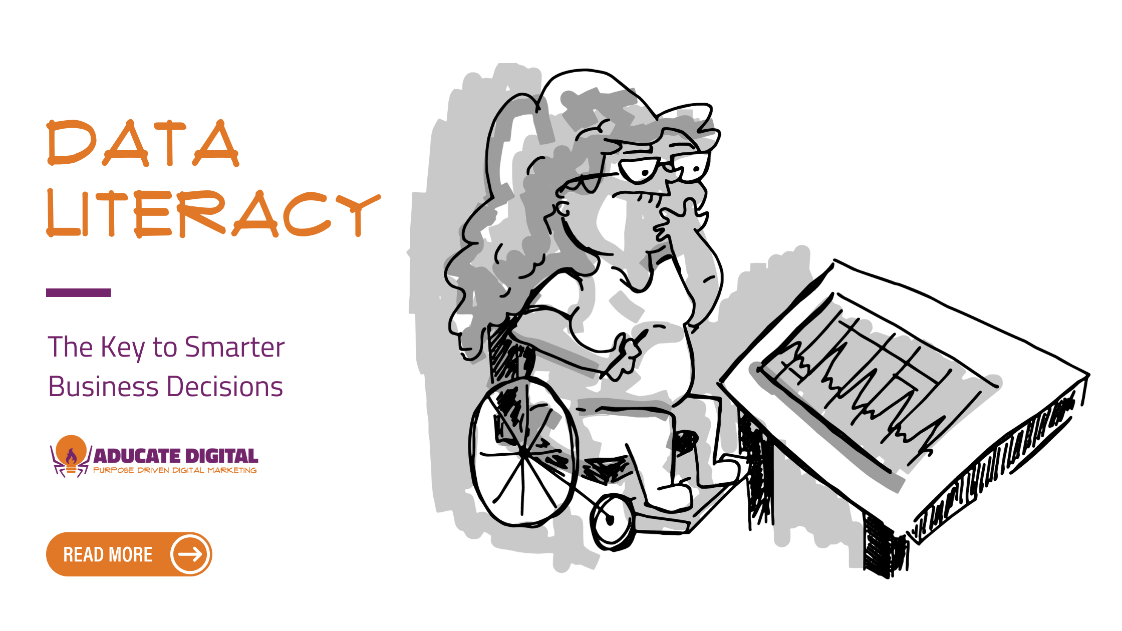 Data Literacy: The Key to Smarter Marketing Decisions - Aducate Digital